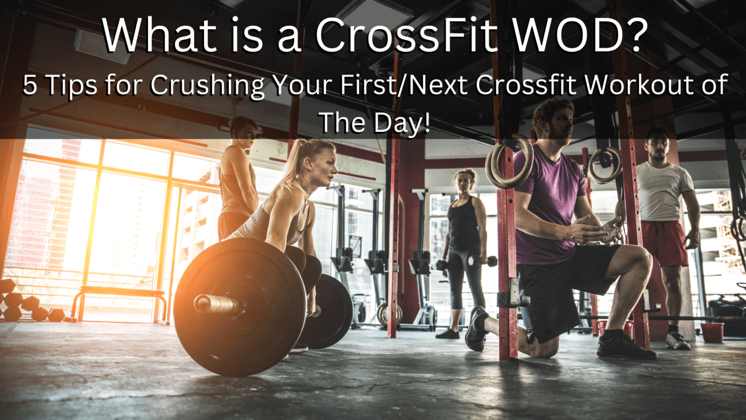 What is a crossfit wod? 5 tips to crush your next workout!